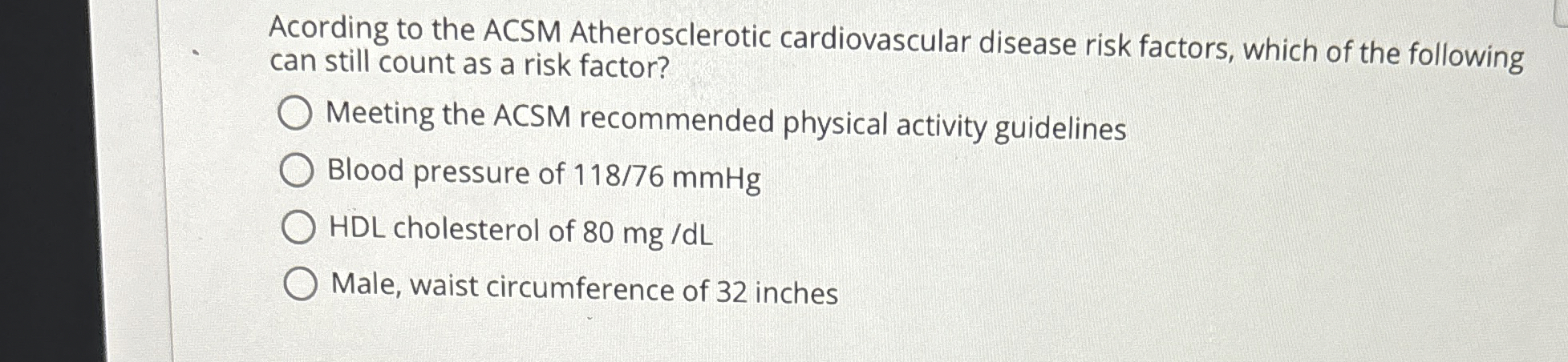 Solved Acording to the ACSM Atherosclerotic cardiovascular | Chegg.com