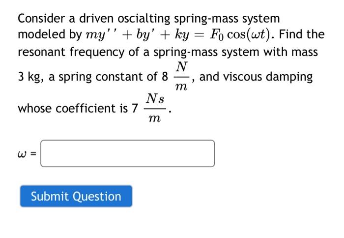 Solved Consider a driven oscialting spring-mass system | Chegg.com