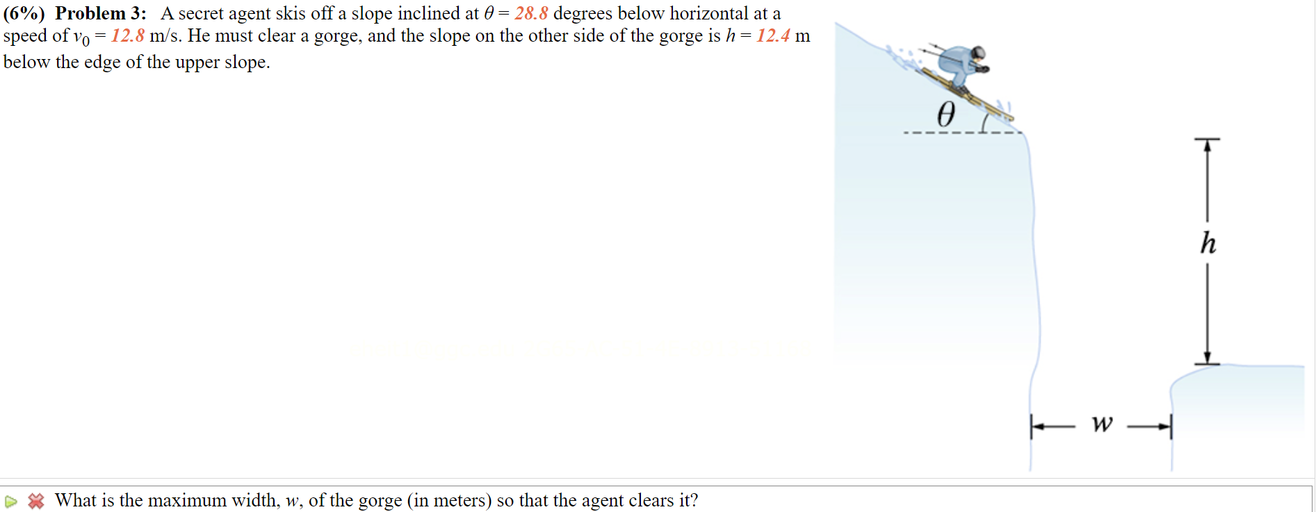 Solved (6%) ﻿Problem 3: A secret agent skis off a slope | Chegg.com