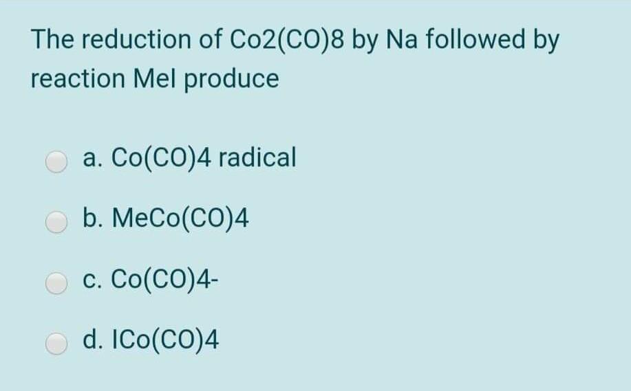 Solved The reduction of Co2(CO)8 by Na followed by reaction | Chegg.com