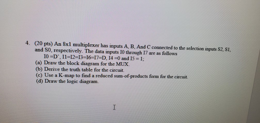 Solved 4. (20 pts) An 8x1 multiplexer has inputs A, B, And C | Chegg.com
