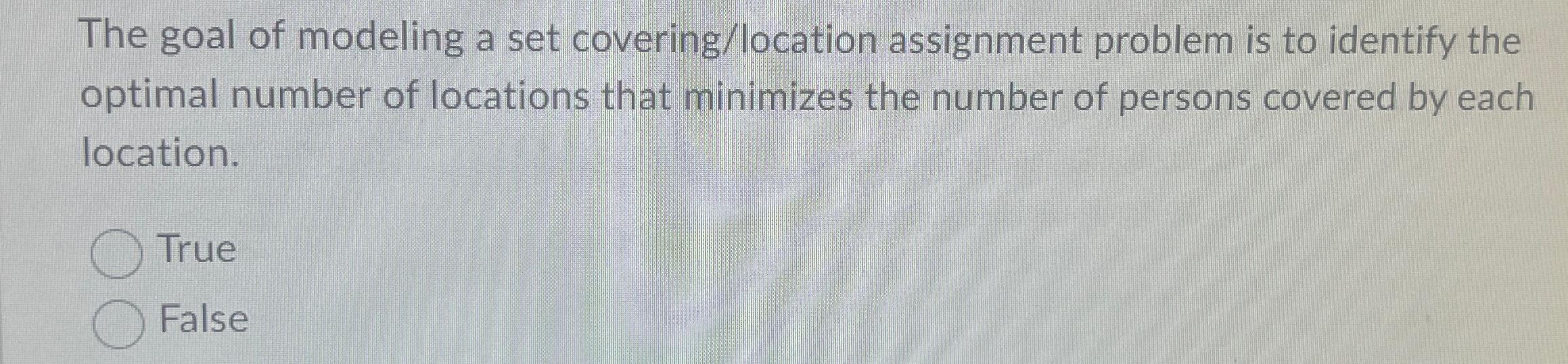 Solved The goal of modeling a set covering/location | Chegg.com