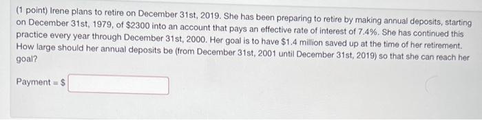 Solved (1 point) Irene plans to retire on December 31 st, | Chegg.com