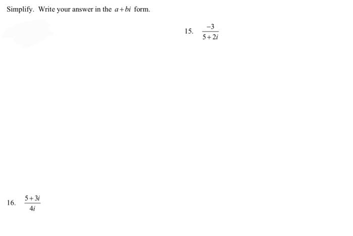 Solved Simplify. Write your answer in the a+bi form. 15. | Chegg.com