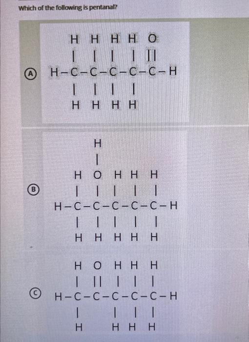 Solved Which of the following is pentanal? (A) | Chegg.com