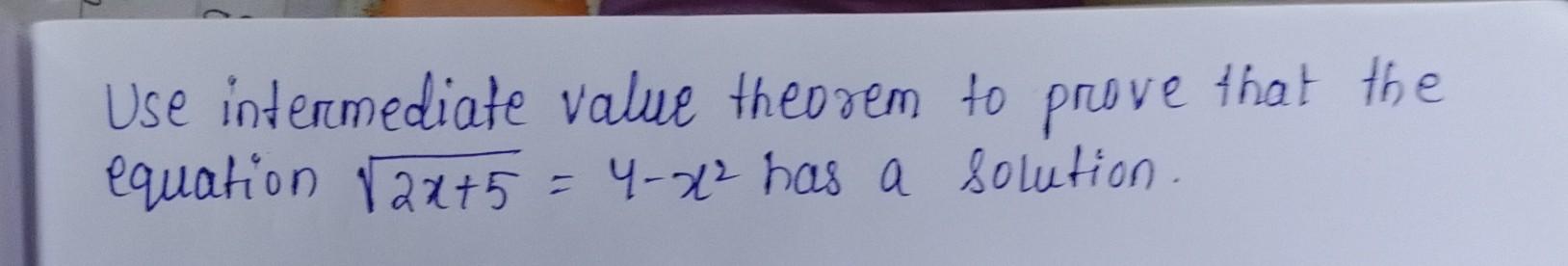 Solved Use intermediate value theorem to prove that the | Chegg.com Solved Use intermediate value theorem to prove that the | Chegg.com