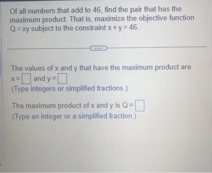 Solved Of all numbers that add to 46 , find the pair that | Chegg.com