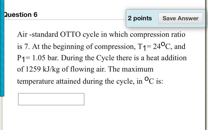 Solved Air -standard OTTO cycle in which compression ratio | Chegg.com