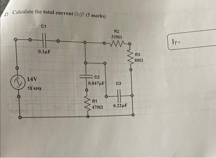 Solved 2) Calculate the total current (IT) ? ( 5 marks) | Chegg.com