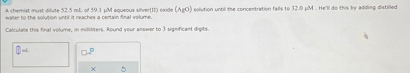 Solved A chemist must dilute 52.5mL ﻿of 59.1μM ﻿aqueous | Chegg.com