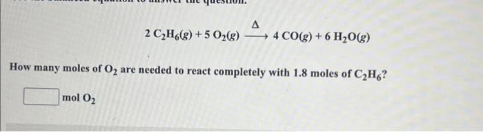 Solved 2C2H6(g)+5O2( g) Δ4CO(g)+6H2O(g) How many moles of O2 | Chegg.com