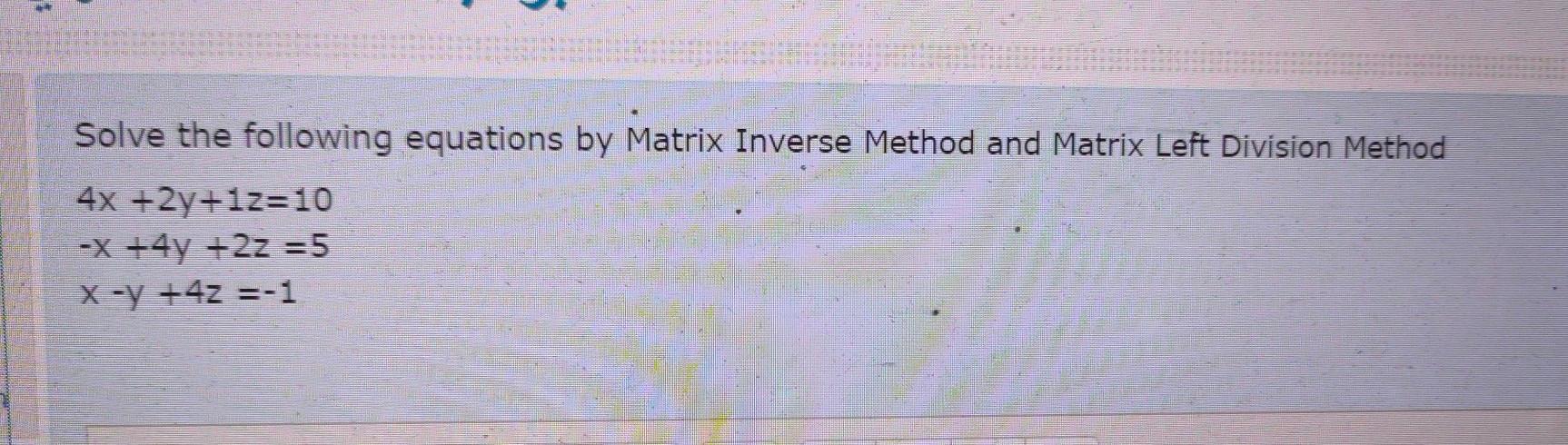 Solved Solve the following equations by Matrix Inverse | Chegg.com