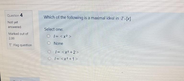 Solved Question 4 Which of the following is a maximal ideal | Chegg.com