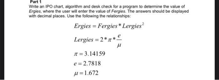 Solved Part 1 Write an IPO chart, algorithm and desk check | Chegg.com