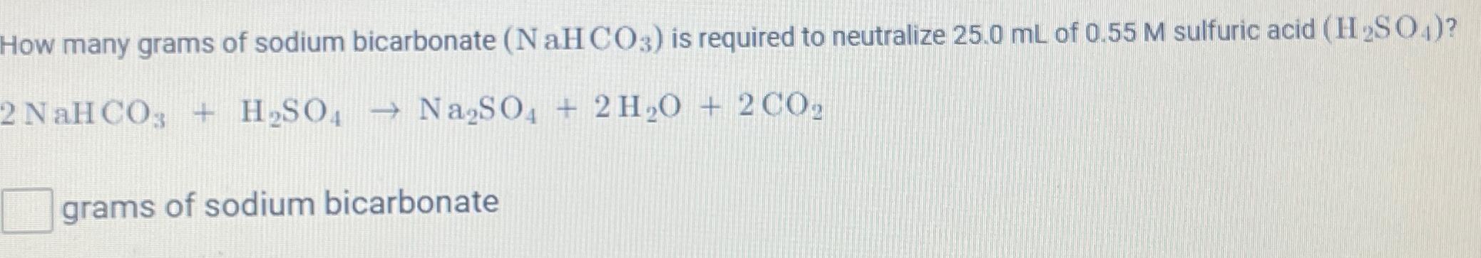 Solved How many grams of sodium bicarbonate (NaHCO3) ﻿is | Chegg.com