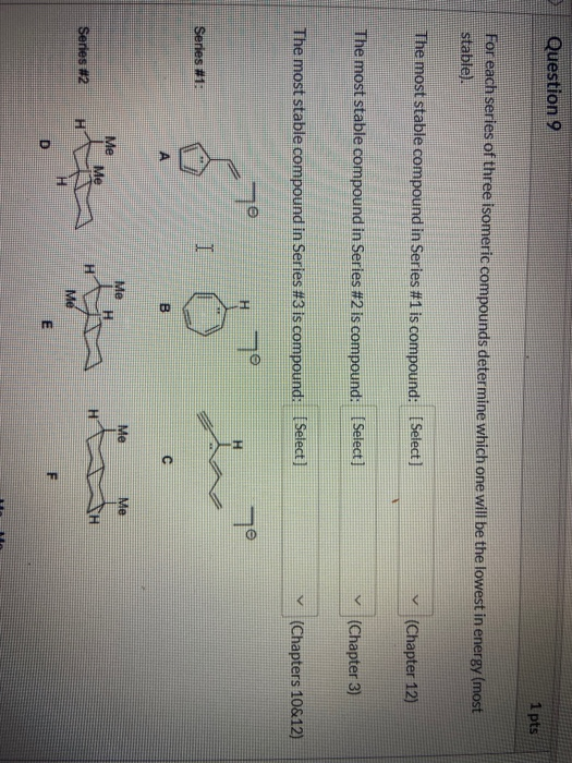 Solved Question 9 1 pts For each series of three isomeric | Chegg.com
