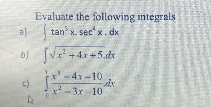 Solved Evaluate the following integrals a) ∫tan5x⋅sec4x⋅dx | Chegg.com