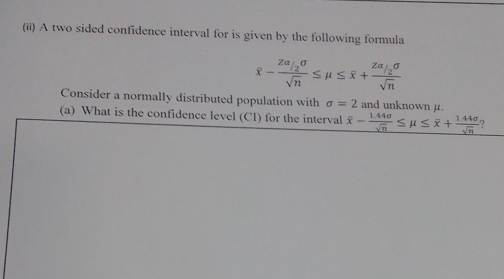 Solved (ii) A two sided confidence interval for is given by | Chegg.com
