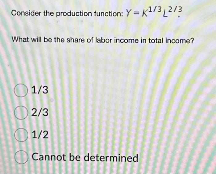 Solved Consider the production function: Y=K1/3L2/3 What | Chegg.com