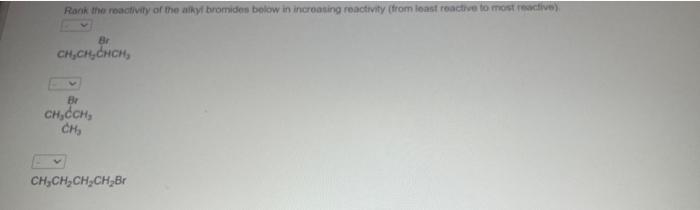 Solved Rank the reactivity or me akyt bromides below in | Chegg.com