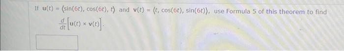 Solved If u(t)= sin(6t),cos(6t),t and | Chegg.com