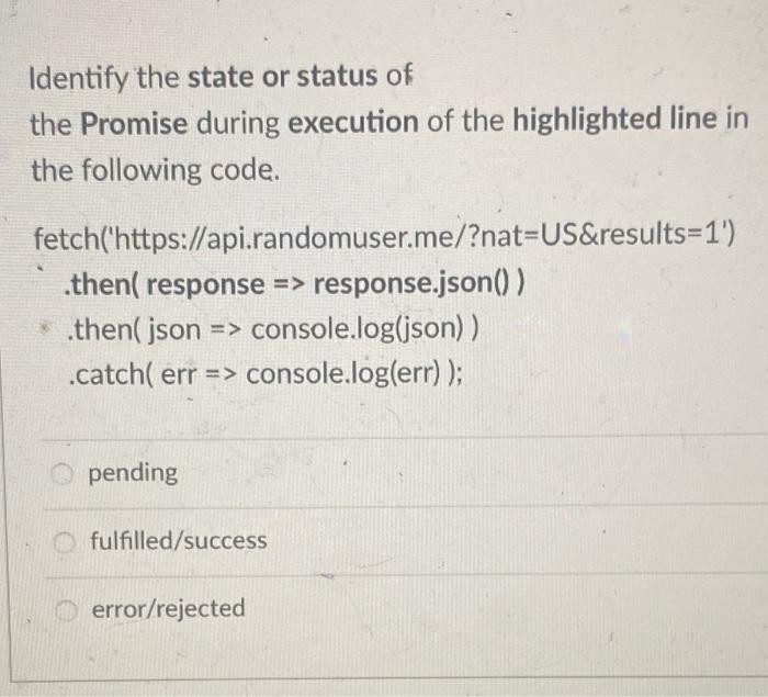 Solved Identify the state or status of the Promise during | Chegg.com