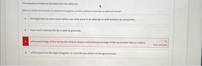 Solved The statutory incidence (burden) of a tax refers to: | Chegg.com