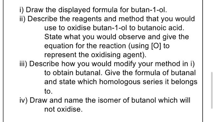 Solved i) Draw the displayed formula for butan-1-ol. ii) | Chegg.com