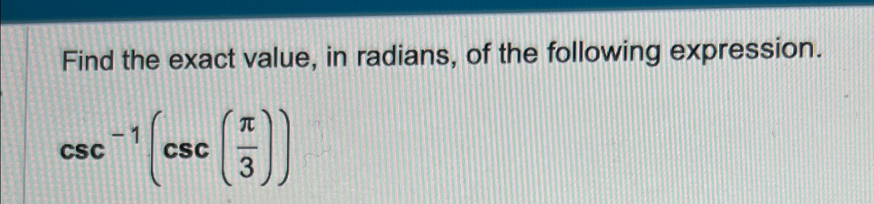 Solved Find the exact value, in radians, of the following | Chegg.com