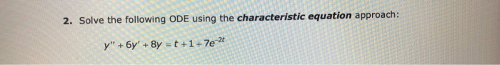 Solved 2. Solve the following ODE using the characteristic | Chegg.com