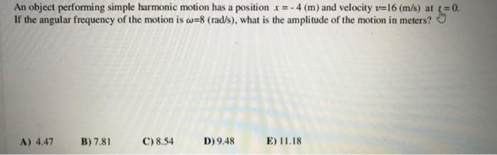 Solved An object performing simple harmonic motion has a | Chegg.com