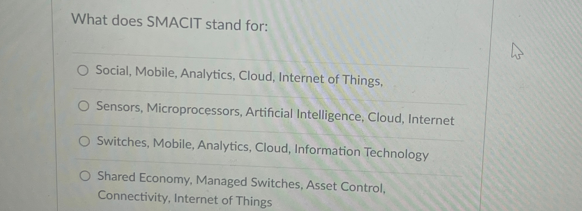 Solved What does SMACIT stand for:Social, Mobile, Analytics, | Chegg.com