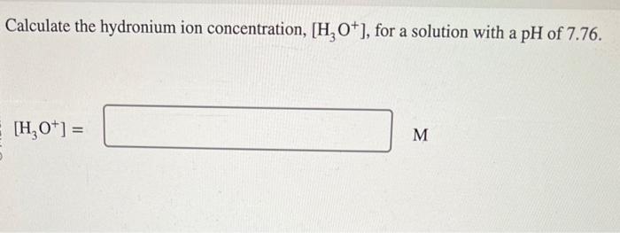 Solved Calculate the hydronium ion concentration, [H3O+], | Chegg.com