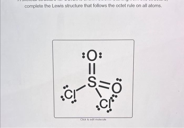 Solved complete the Lewis structure that follows the octet | Chegg.com