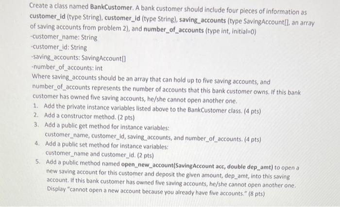 Solved Create a class named BankCustomer. A bank customer | Chegg.com