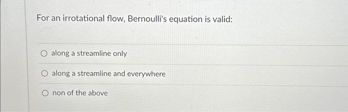 Solved For an irrotational flow, Bernoulli's equation is | Chegg.com
