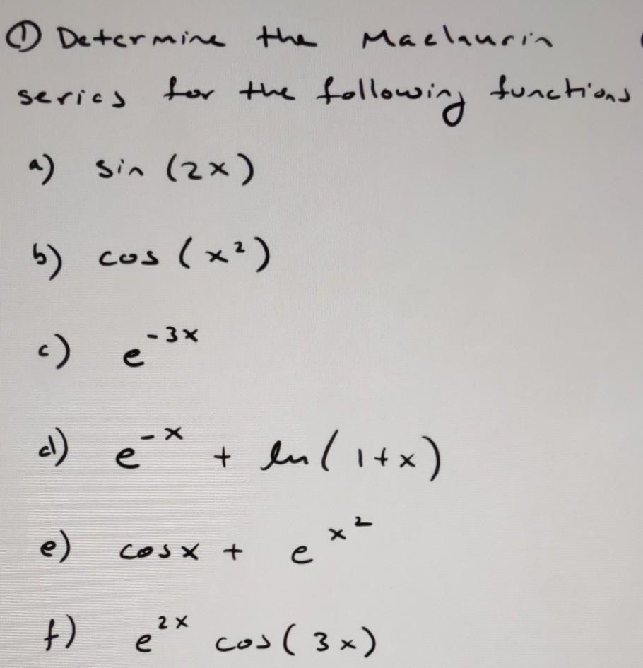 Solved Determine the serics for the following Maclaurin | Chegg.com Solved Determine the serics for the following Maclaurin | Chegg.com