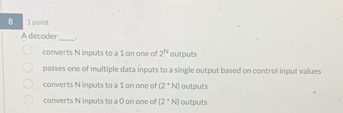 Solved 81 ﻿pointA decoderconverts N ﻿inputs to a 1 ﻿on one | Chegg.com
