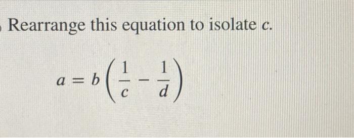 Solved Rearrange this equation to isolate c. a = b ( ²- - - | Chegg.com