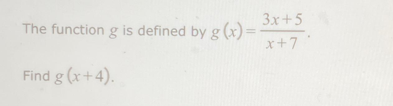 Solved The function g ﻿is defined by g(x)=3x+5x+7.Find | Chegg.com