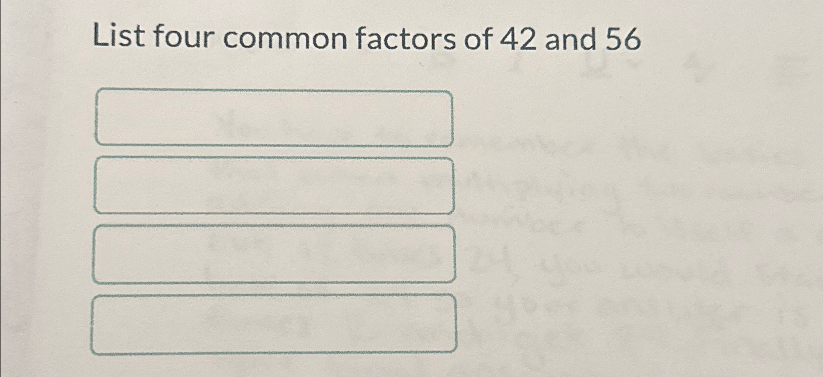 Solved List four common factors of 42 ﻿and 56 | Chegg.com