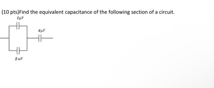 Solved (10 pts)Find the equivalent capacitance of the | Chegg.com