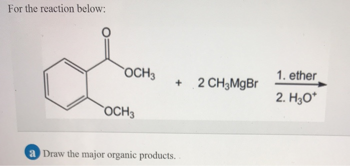 Solved For the reaction below: o OCH3 1. ether + 2 CH3MgBr | Chegg.com