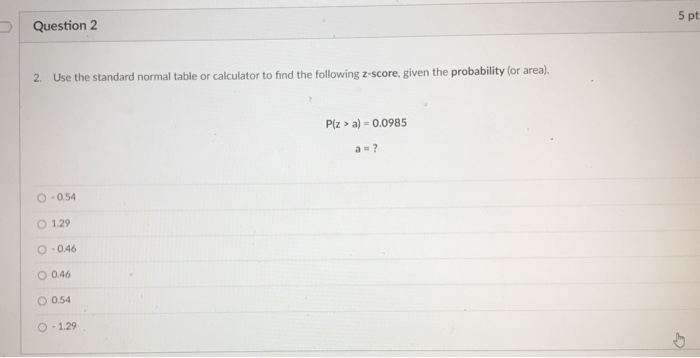 Solved Question 1 1. Use the standard normal table or | Chegg.com
