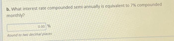 Solved b. What interest rate compounded semi-annually is | Chegg.com