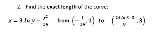 Solved Find the exact length of the curve:x=3lny-y224, ﻿from | Chegg.com