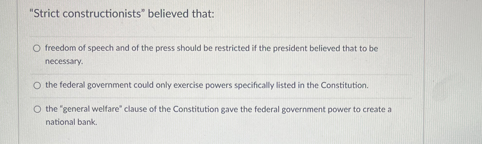 "Strict constructionists" believed that:freedom of | Chegg.com