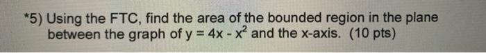 Solved *5) Using the FTC, find the area of the bounded | Chegg.com