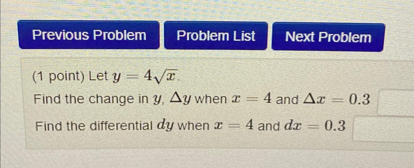 Solved (1 point) Let y=4x2.Find the change in y,Δy when | Chegg.com Solved (1 point) Let y=4x2.Find the change in y,Δy when | Chegg.com
