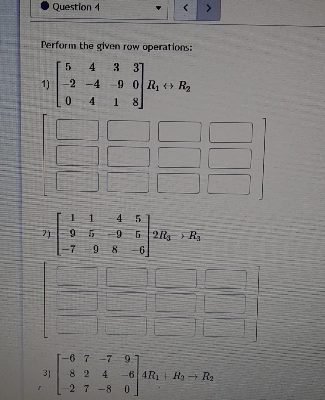 Solved Perform the given row operations: 1) | Chegg.com